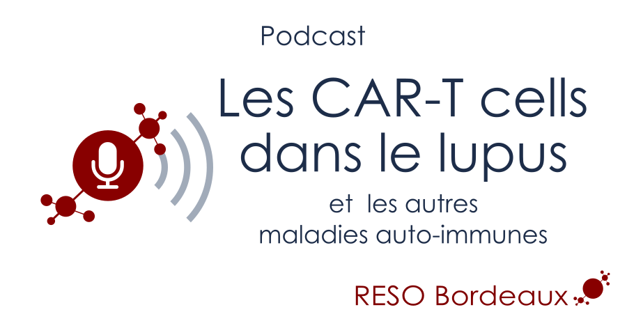 Podcast : Les CAR-T cells dans le lupus et les autres maladies auto ...